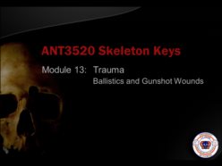 Module 13 - Trauma - Ballistics and Gunshot Wounds