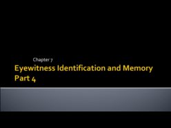 Chapter 7 - Eyewitness Identification - Part 4.1